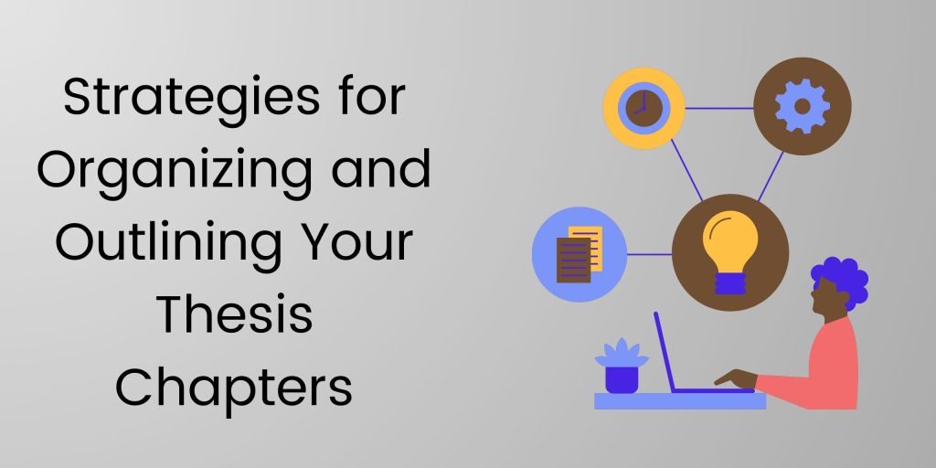 Strategies for Organizing and Outlining Your Thesis Chapters – Learnology Strategies for Organizing and Outlining Your Thesis Chapters – Learnology