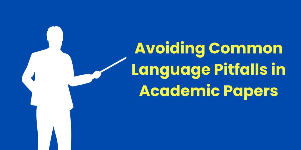 Avoiding Common Language Pitfalls in Academic Papers – Learnology Avoiding Common Language Pitfalls in Academic Papers – Learnology