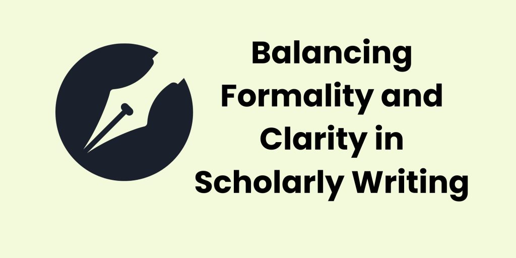Balancing Formality and Clarity in Scholarly Writing – Learnology Balancing Formality and Clarity in Scholarly Writing – Learnology
